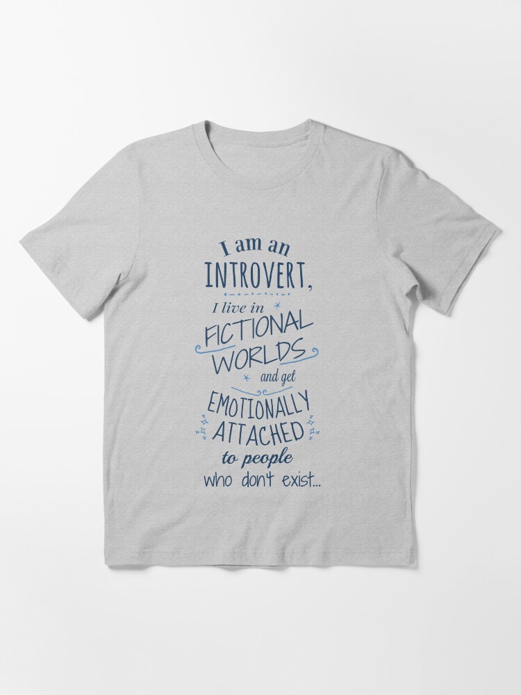 "introvert, fictional worlds, fictional characters" Essential T-Shirt ...