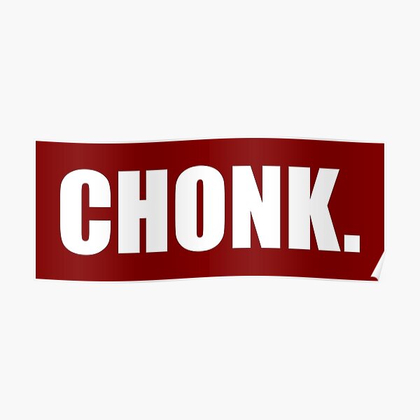 "chonk" Poster for Sale by blurry-mind | Redbubble
