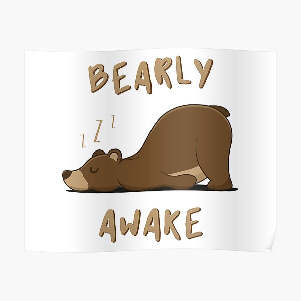 "Bearly Awake - Cute Bear" Poster for Sale by PaulSDesign | Redbubble