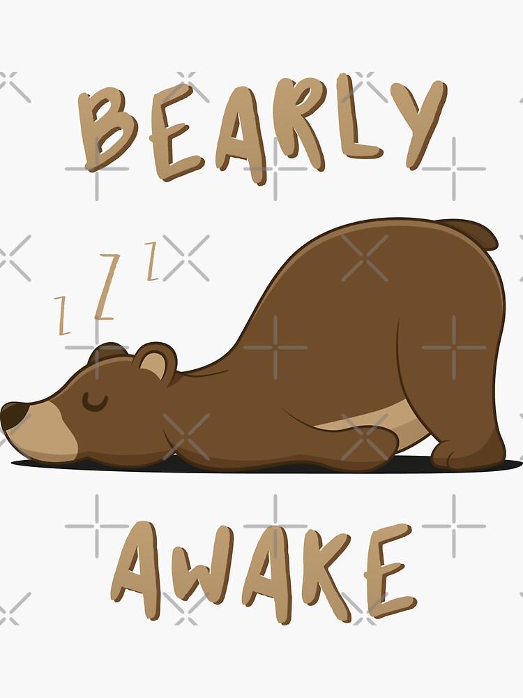 "Bearly Awake - Cute Bear" Sticker for Sale by PaulSDesign | Redbubble