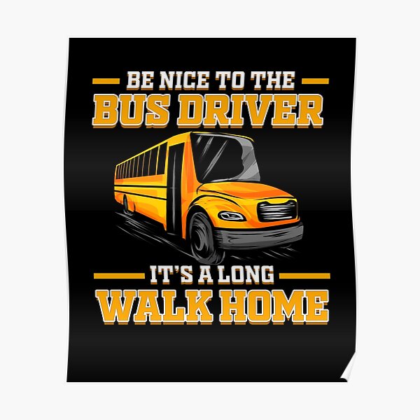"Bus Driver School Bus Driving Student Delivery" Poster for Sale by ...