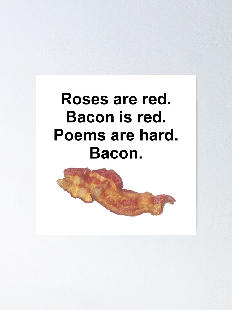 "Bacon Poem" Poster by TheBestStore | Redbubble