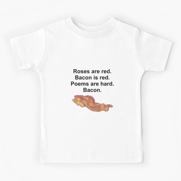 "Bacon Poem" Kids T-Shirt for Sale by TheBestStore | Redbubble