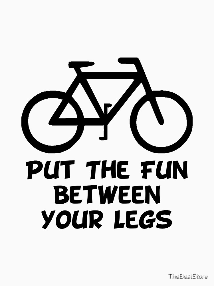 "Bike Between Legs" T-shirt for Sale by TheBestStore | Redbubble ...