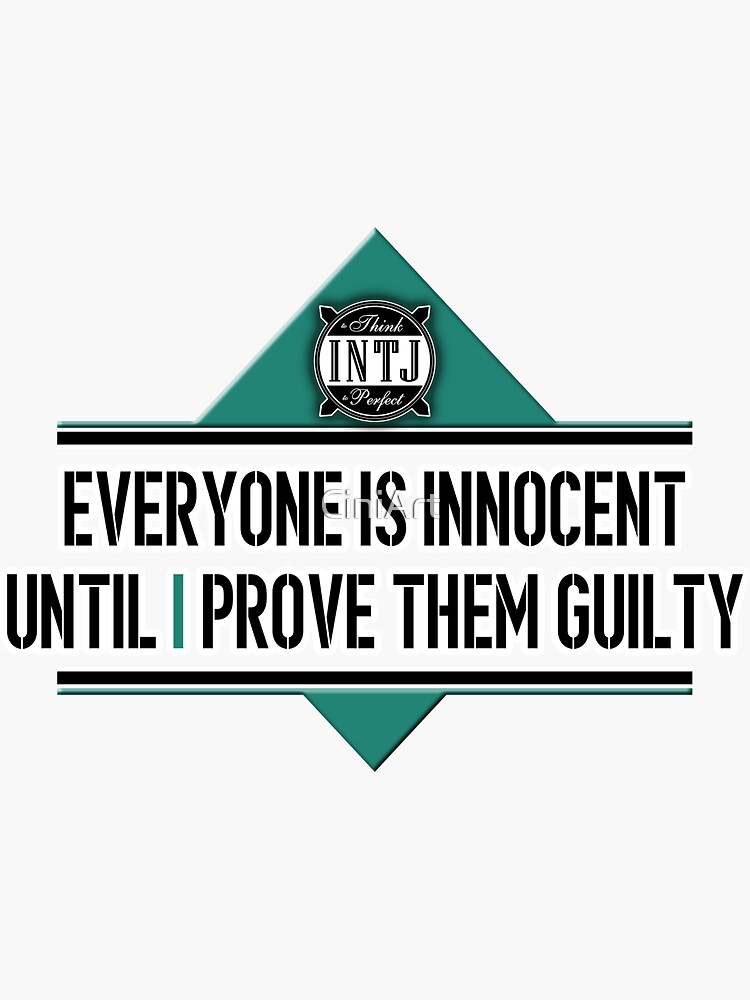 "INTJ quote saying: Everyone is innocent, until I prove them guilty ...