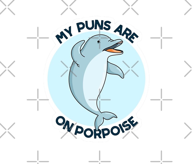 "My Puns are on Porpoise" by 14Smith15 | Redbubble