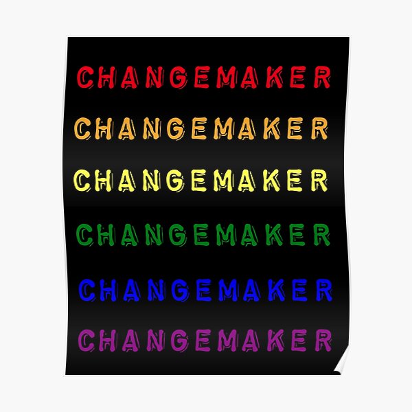 "Changemaker" Poster for Sale by PapaShopSale | Redbubble