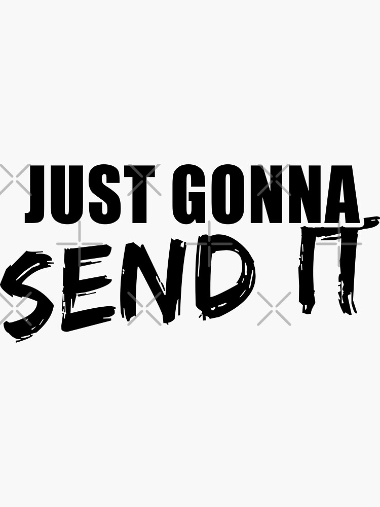 "Just Gonna Send It" Sticker for Sale by HotTopics | Redbubble