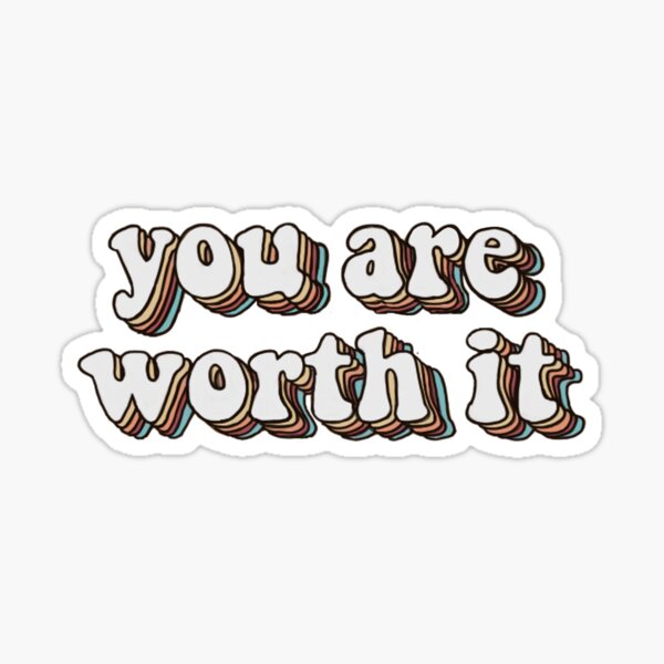 "You are worth it" Sticker for Sale by SummiMochi | Redbubble