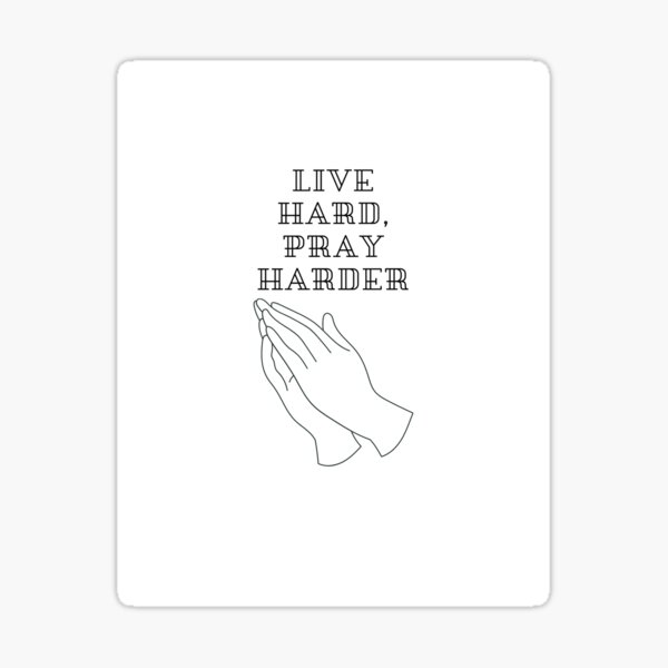 ""live hard, pray harder," hands design" Sticker for Sale by ...