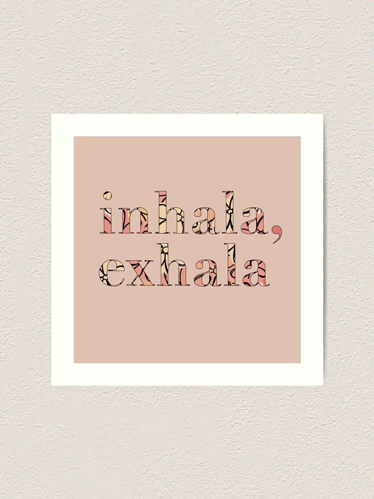 "inhala exhala " Art Print by goodmanemmi | Redbubble