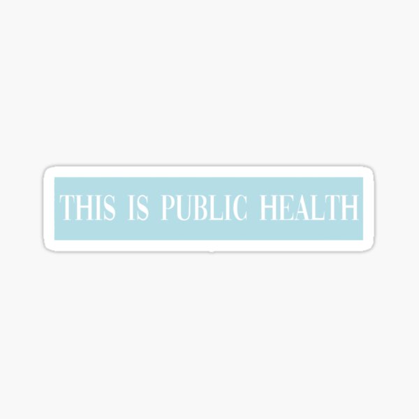 "This is Public Health" Sticker by sofbakedaloaf | Redbubble