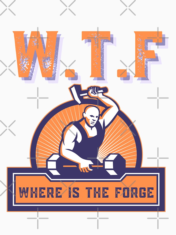 "WTF Where Is The Forge " T-shirt for Sale by Sutra-Lotus-Co ...
