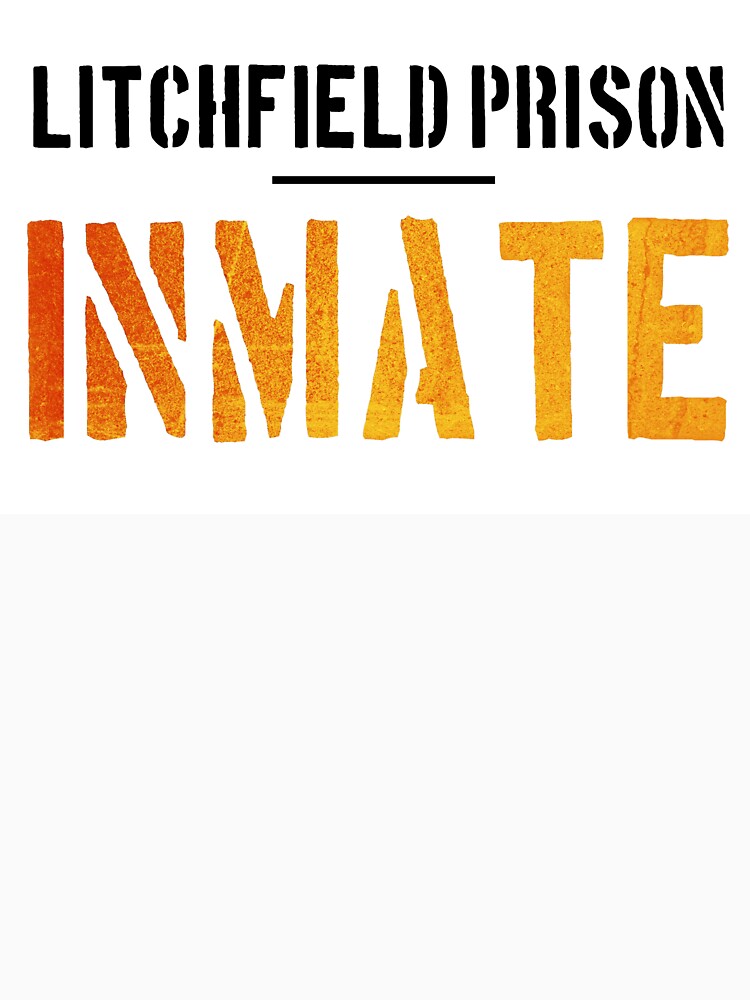 "Litchfield Prison- INMATE- Orange is the new Black." T-shirt for Sale ...