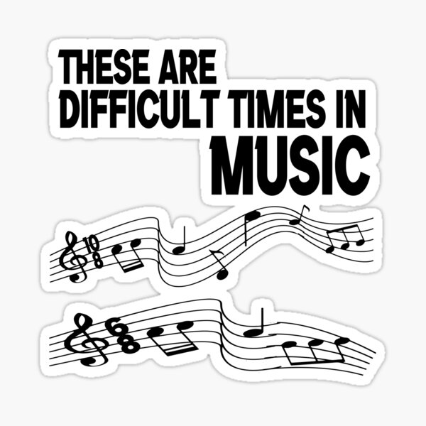 " These Are Difficult Times in Music Gifts, funny Times for Music ...