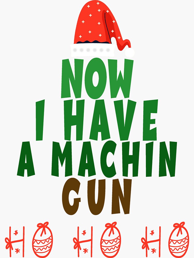 "NOW I HAVE A MACHINE GUN funny christmas gift for mom dad sibling ...
