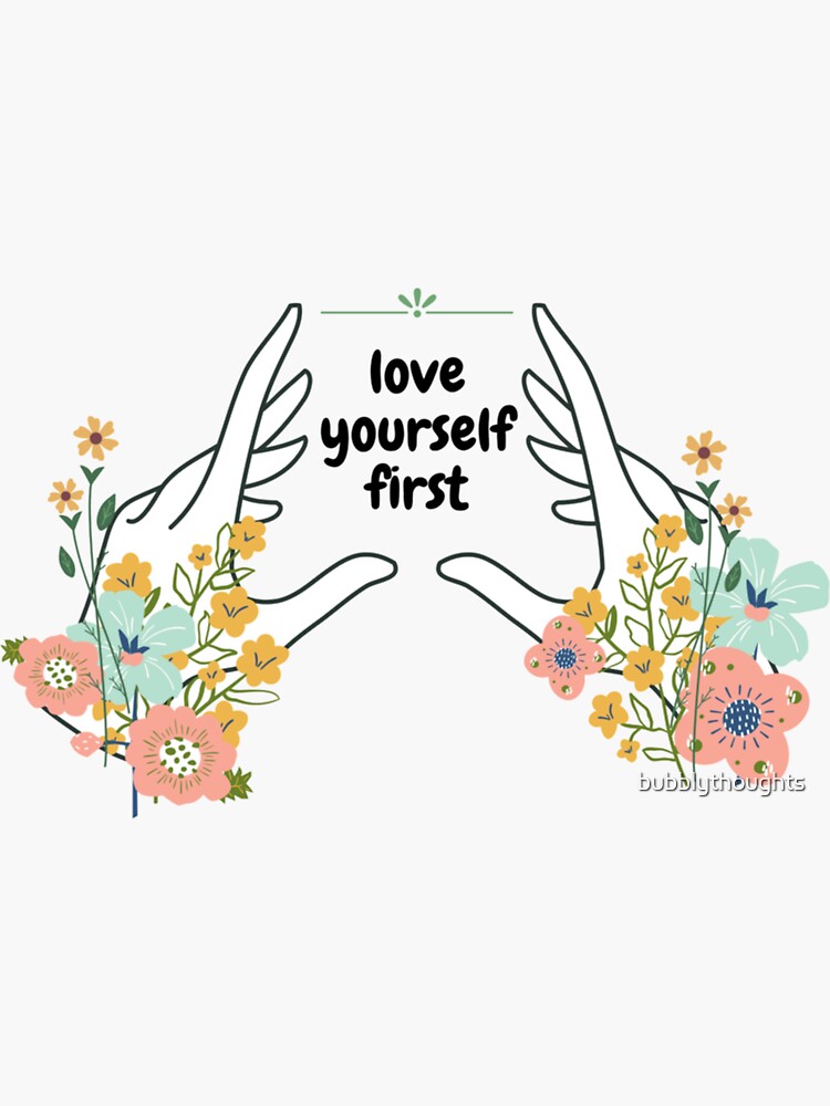 "Love Yourself First" Sticker by bubblythoughts | Redbubble