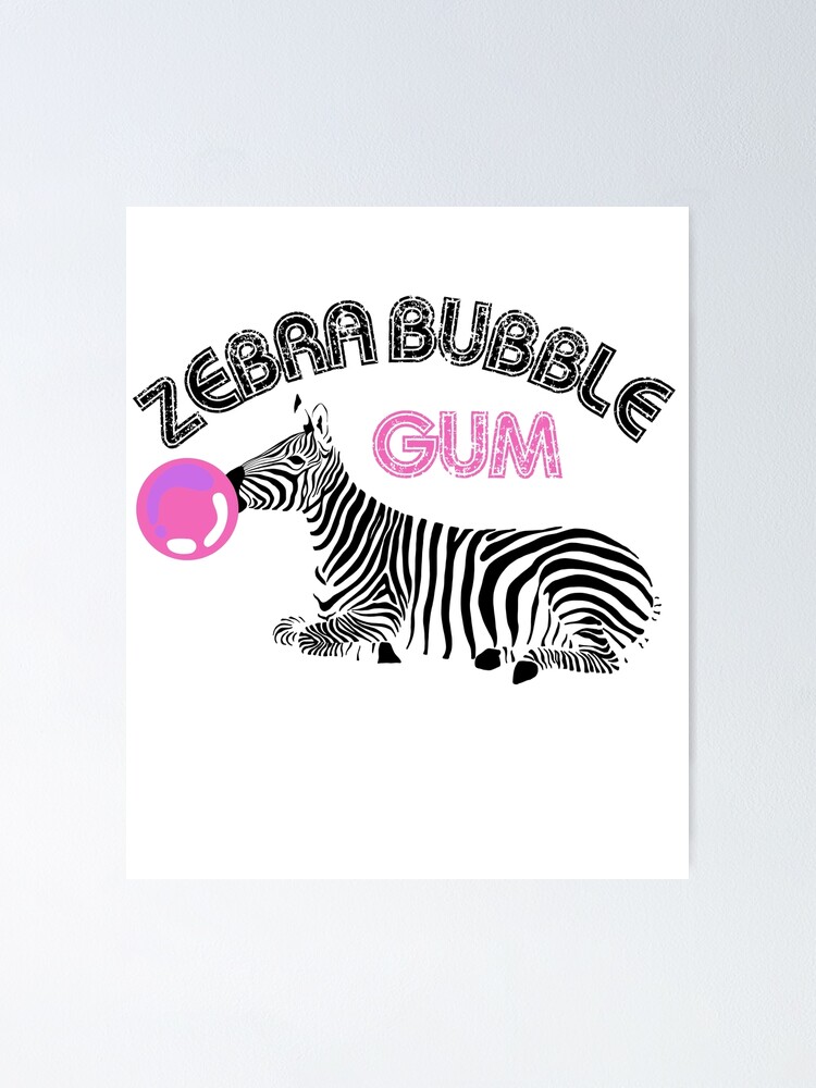 " Zebra Bubble Gum" Poster by Beluved | Redbubble