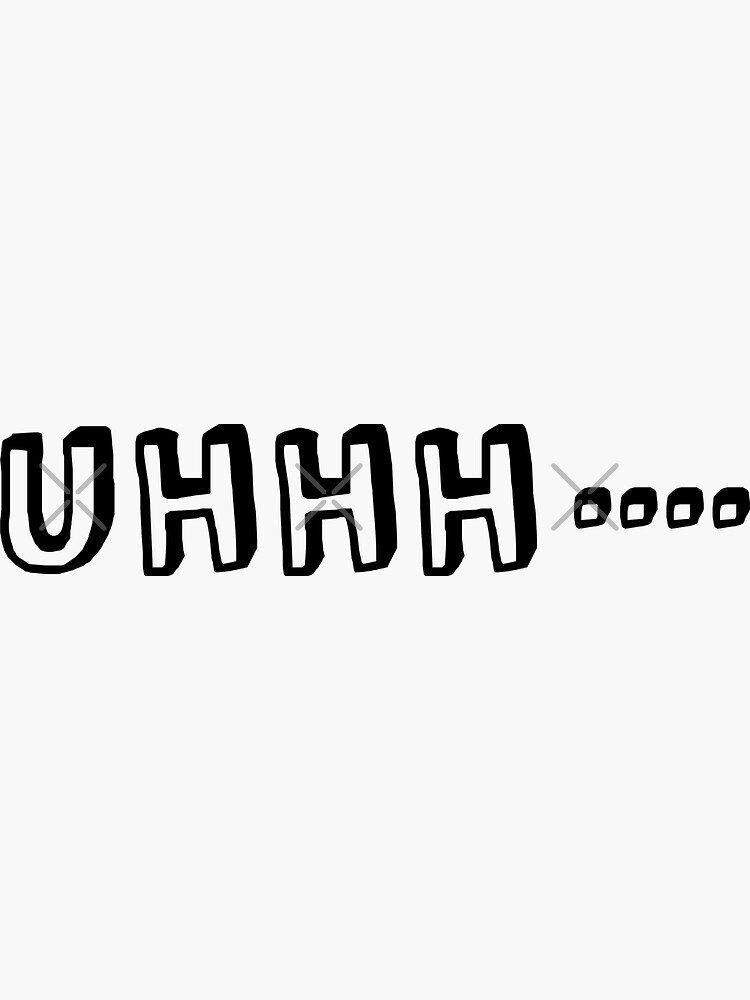 "White Uhhh" Sticker for Sale by DamaliePierre | Redbubble