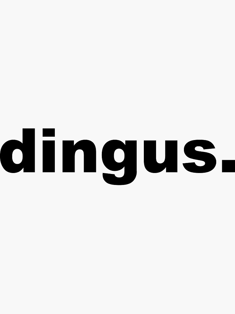 "dingus." Sticker for Sale by DreStucco | Redbubble