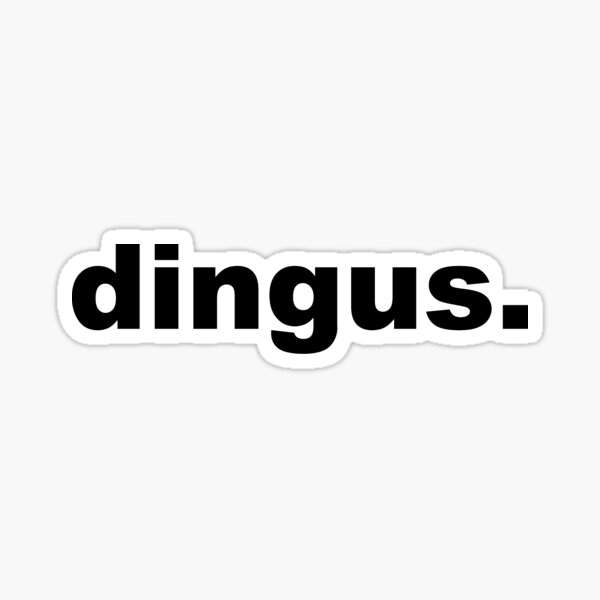 "dingus." Sticker for Sale by DreStucco | Redbubble