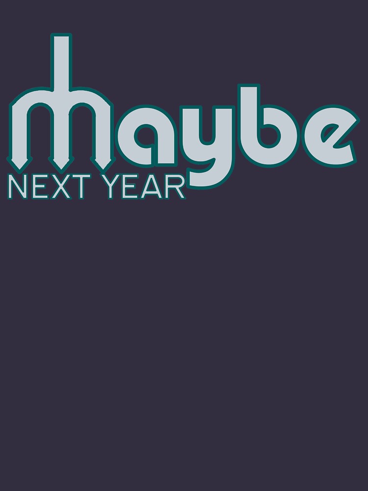 "Maybe Next Year Mariners (Modern)" Essential T-Shirt for Sale by ...