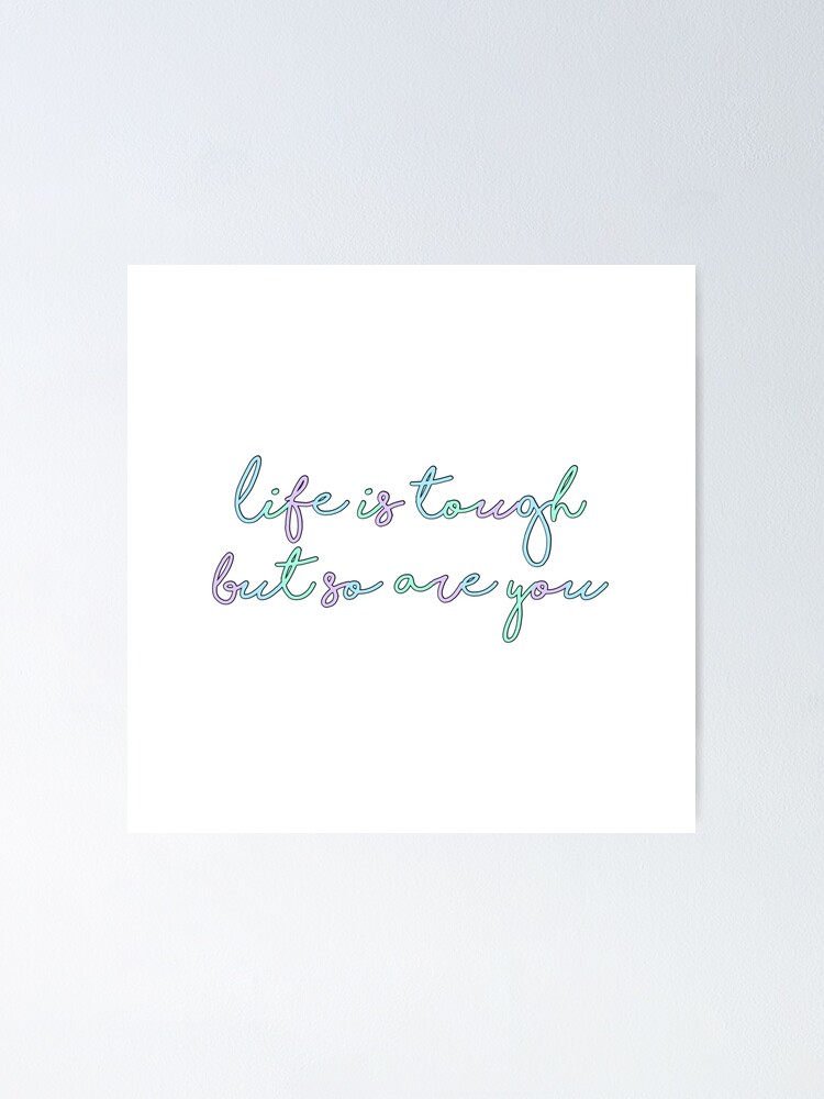 "Life is tough but so are you - pastel colors" Poster by Designsbydream ...
