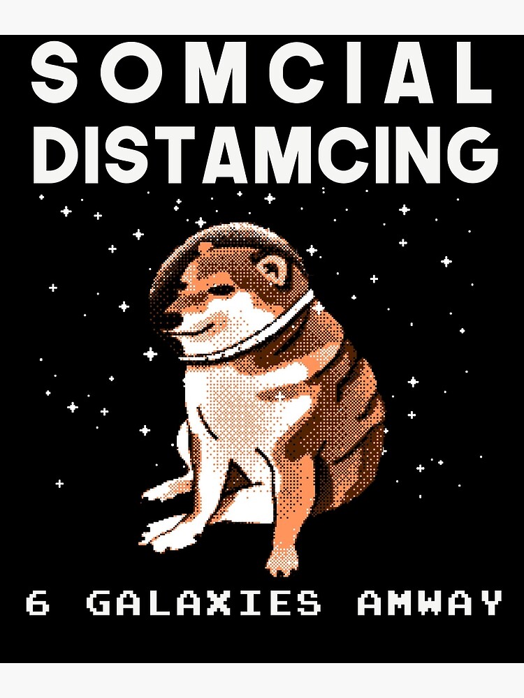 "CHEEMS DOGE SOMCIAL DISTAMCING 6 GALAXIES AMWAY FUNNY CHEEMSBURGER ...