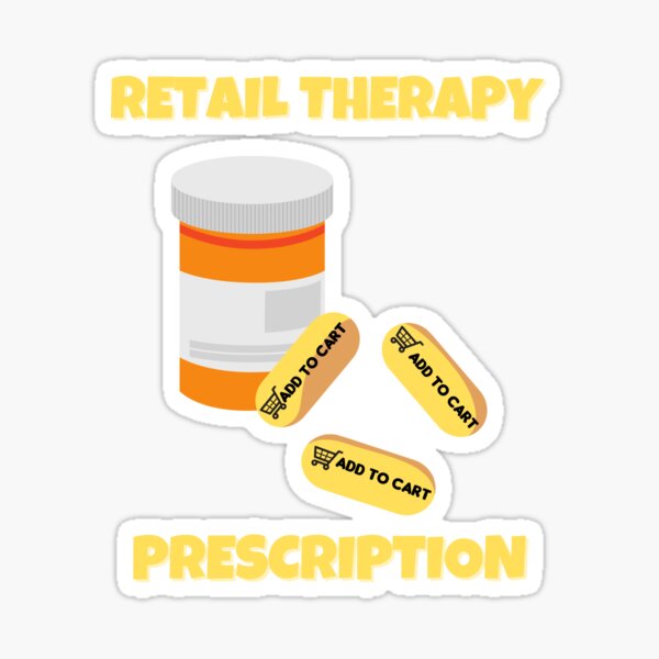 "Funny Retail Therapy Prescription" Sticker for Sale by TheFinestTees ...