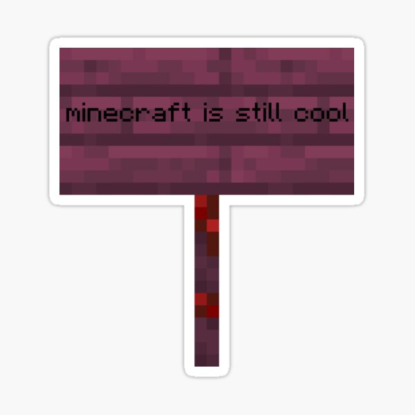 "minecraft is still cool crimson sign" Sticker for Sale by ZXSwire3 ...
