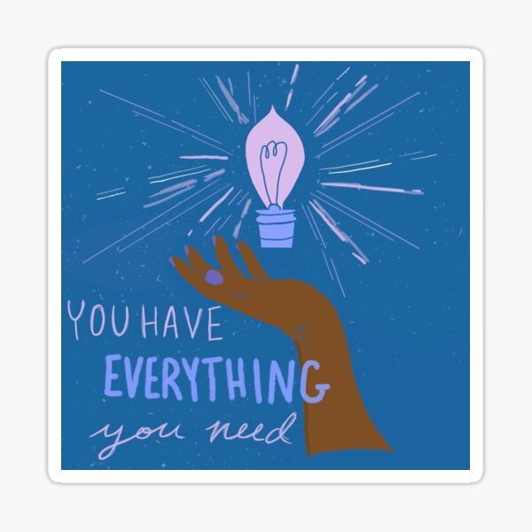 "You’ve Got Everything You Need | Motivation to Create" Sticker by ...