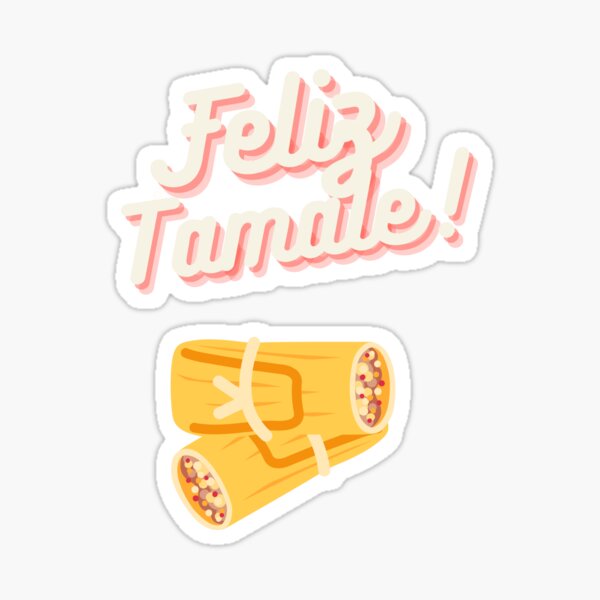 "Feliz Tamale" Sticker for Sale by SJR-DESIGNS | Redbubble