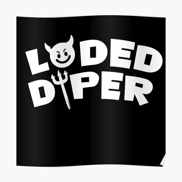 Loded Diper Meme Posters | Redbubble