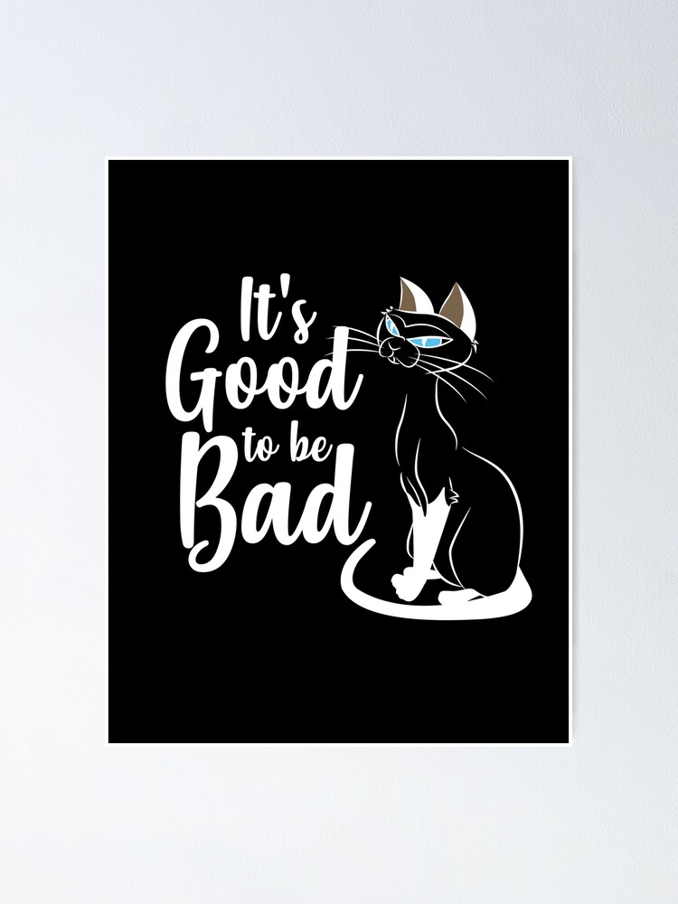 "It's Good to Be Bad" Poster for Sale by BigDayPascal | Redbubble