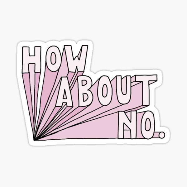 "How About No" Sticker by nicicky | Redbubble