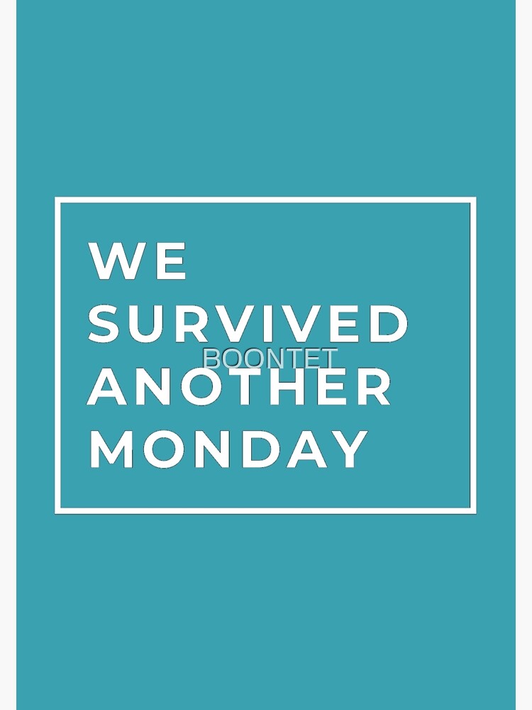 "white "we survived another monday" quotes tshirt" Poster for Sale by ...