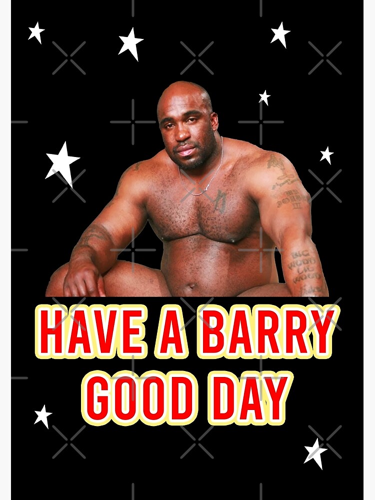 "Have A Barry Good Day - BARRY WOOD" Poster for Sale by MemeStan ...