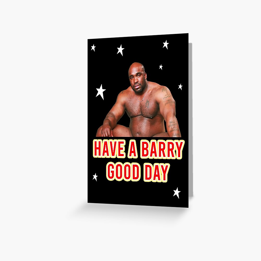 "Have A Barry Good Day - BARRY WOOD" Greeting Card for Sale by MemeStan ...