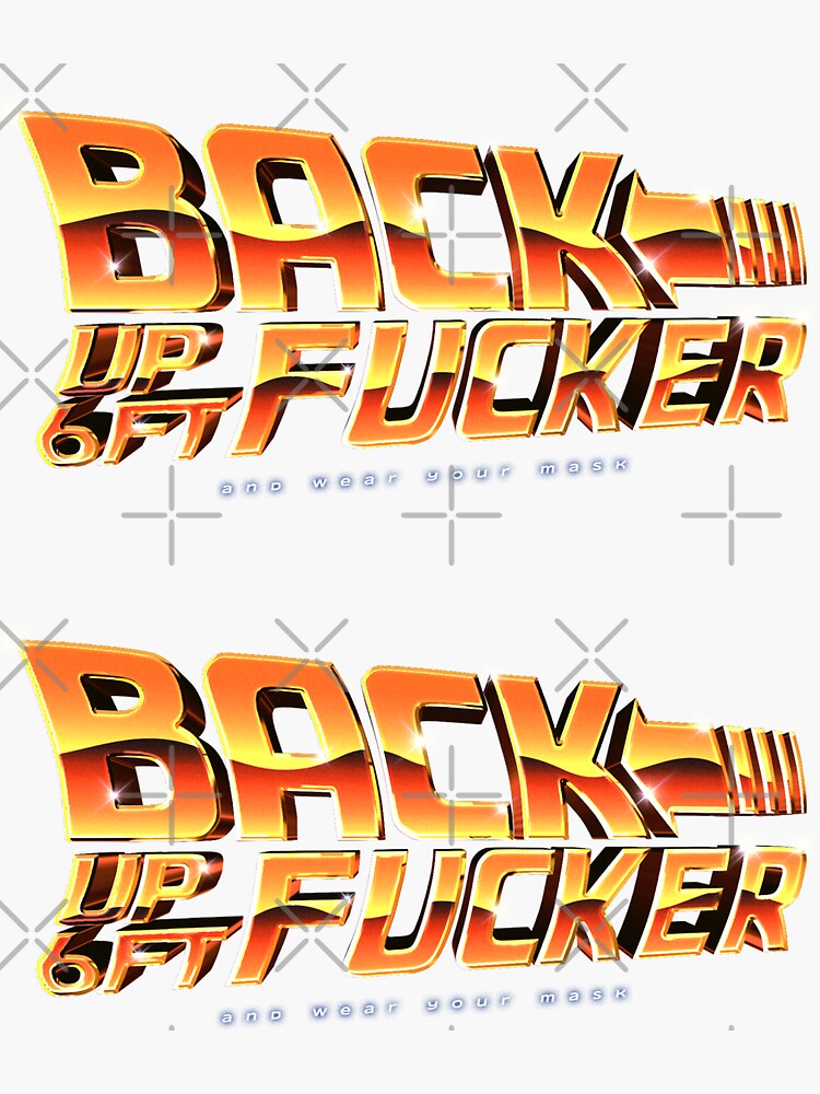 "Back Up 6 Feet Fucker (and wear your mask) (uncensored) - Malibu Blue ...