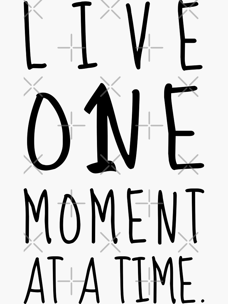 "Live One Moment At a Time Inspirational Quote" Sticker for Sale by ...