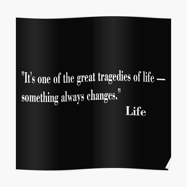 "Life quotes- everything changes" Poster for Sale by shaxzodd | Redbubble