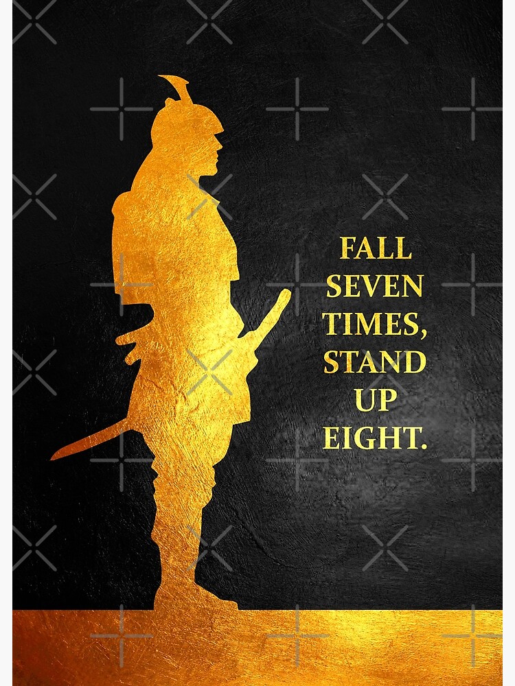 Fall down seven times, stand up eight. Japanese Proverb Motivational ...