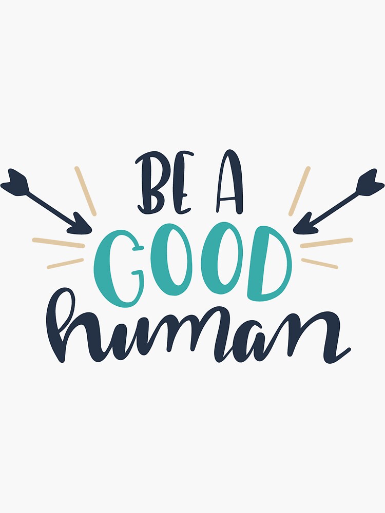 "Be a good human" Sticker for Sale by Caroleonline | Redbubble