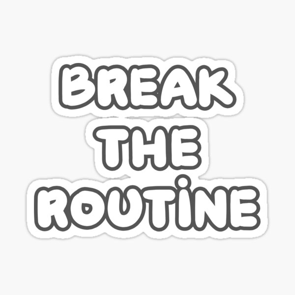 "Break the routine" Sticker for Sale by Vijaykhandale | Redbubble