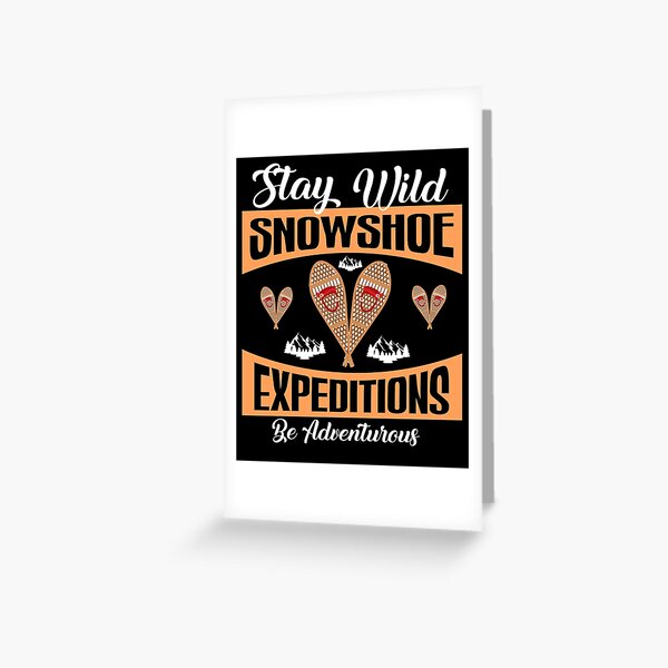 "Snowshoe Stay Wild Snowsuit" Greeting Card for Sale by tbauernhoferbiz ...
