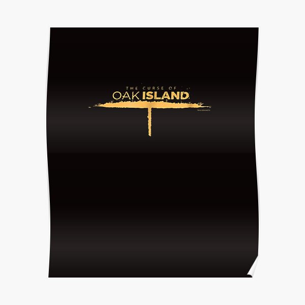 Curse Of Oak Island Posters | Redbubble