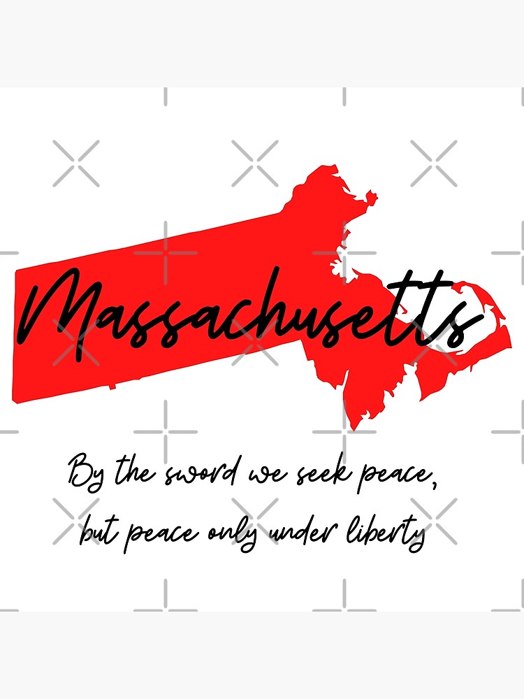 "Massachusetts State Motto By the sword we seek peace but peace only ...