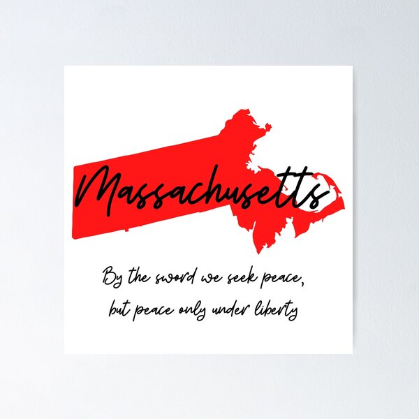 "Massachusetts State Motto By the sword we seek peace but peace only ...