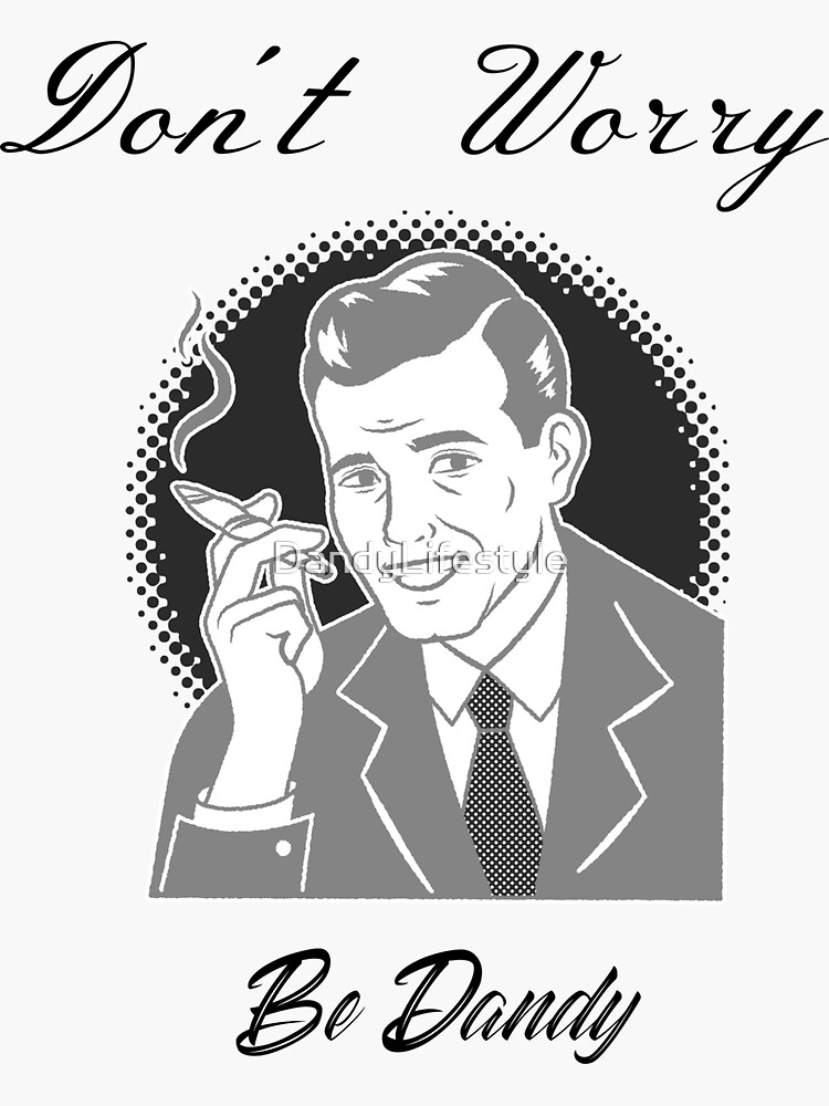 "Don't Worry Be Dandy" Sticker for Sale by DandyLifestyle | Redbubble