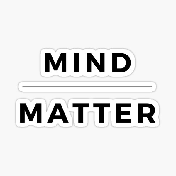 "Mind Over Matter - Motivational and Inspirational Quote" Sticker for ...